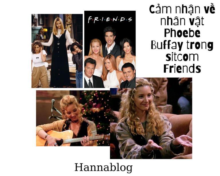 Cảm nhận về nhân vật Phoebe Buffay trong sitcom Friends - Hanna Blog